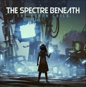 The Spectre Beneath – The Ashen Child