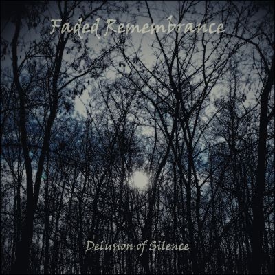 Faded Remembrance – Delusion of Silence